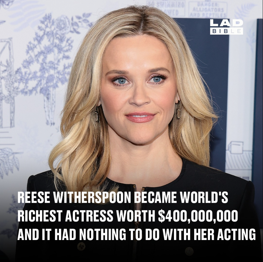 Reese Witherspoon became world's richest actress worth $400,000,000 and it had nothing to do ...