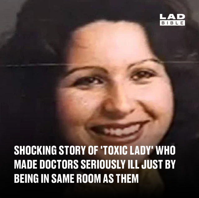 Shocking story of 'Toxic Lady' who made doctors seriously ill by just ...